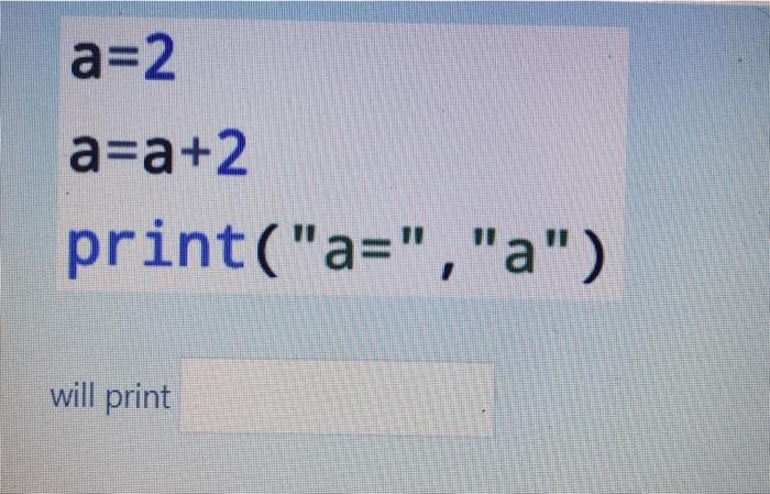 Solved a=4 b=5 a=a+b C=a+b print(c) What is the output of | Chegg.com