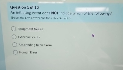 Solved Question 1 ﻿of 10An initiating event does NOT include | Chegg.com
