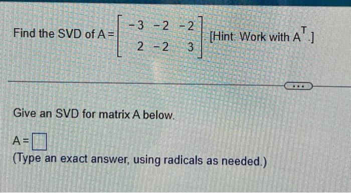 Solved Find an SVD of the matrix. A=⎣⎡607206⎦⎤ Give an SVD | Chegg.com