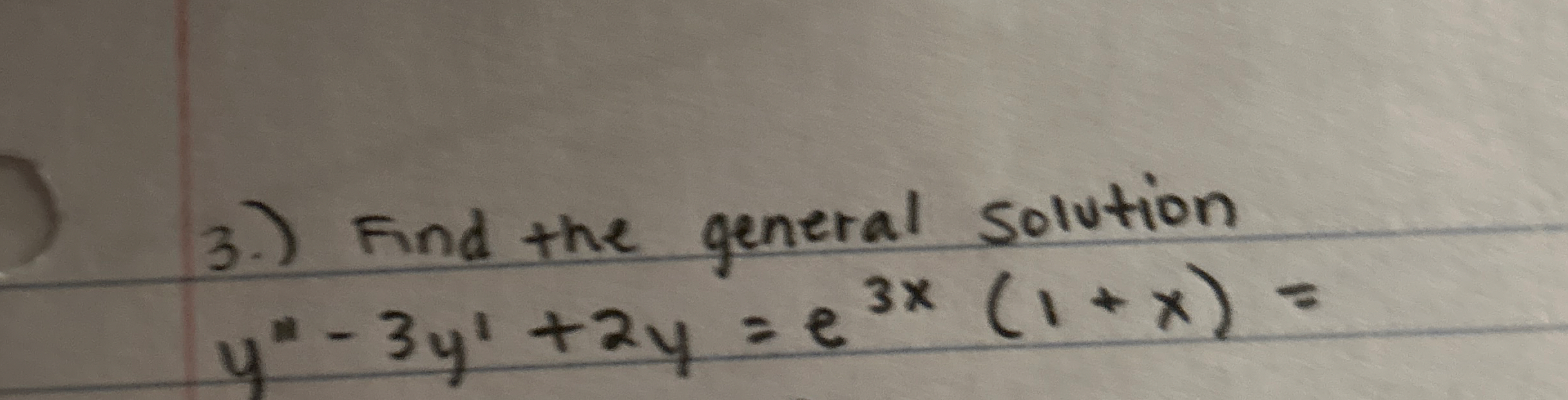 Solved 3.) ﻿Find the general solutiony''-3y'+2y=e3x(1+x)= | Chegg.com