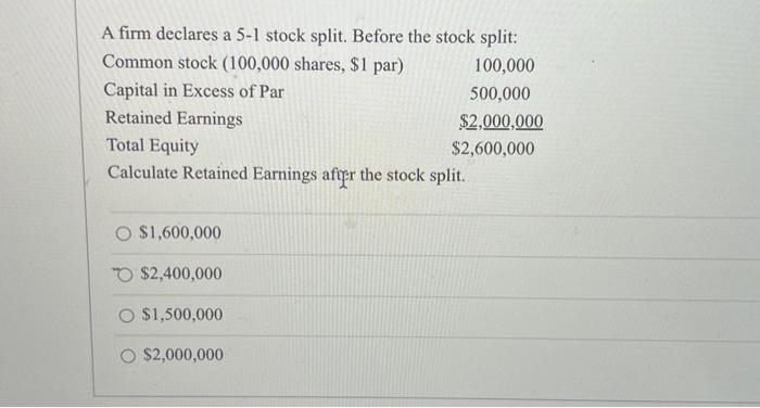 Solved A firm declares a 5-1 stock split. Before the stock | Chegg.com
