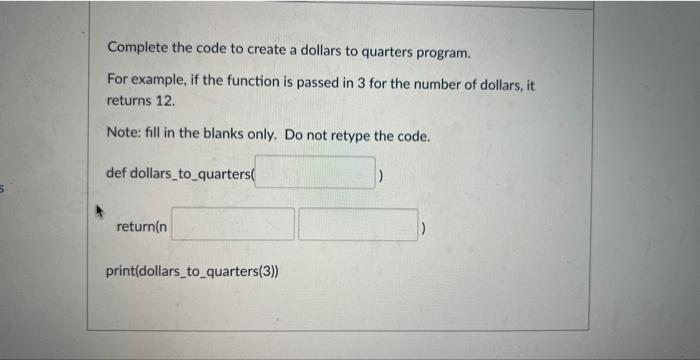 Solved Complete the code to create a dollars to quarters | Chegg.com