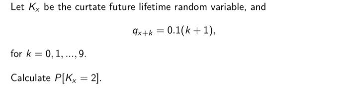 Let Kx be the curtate future lifetime random | Chegg.com Let Kx be the curtate future lifetime random | Chegg.com