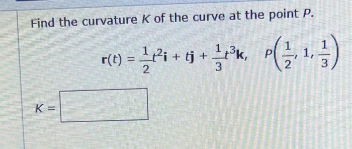 Solved Find the curvature K of the curve at the point P. | Chegg.com