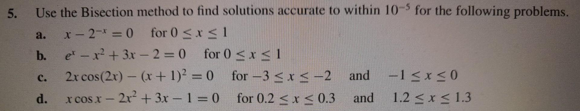 Solved 5. Use the Bisection method to find solutions | Chegg.com