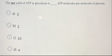 Solved The net yield of ATP in glycolysis is ﻿ATP | Chegg.com