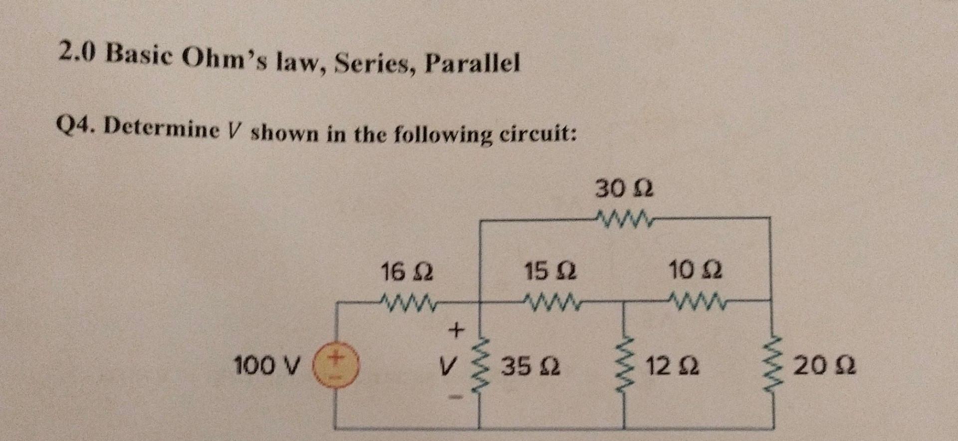 Solved 2.0 Basic Ohm's law, Series, Parallel Q4. Determine V | Chegg.com