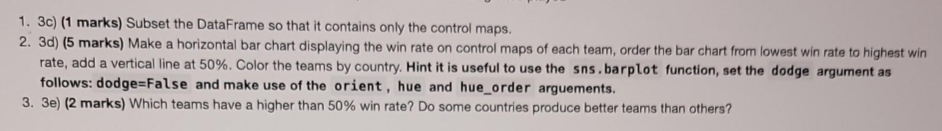 Solved 1. 3c) (1 marks) Subset the DataFrame so that it | Chegg.com