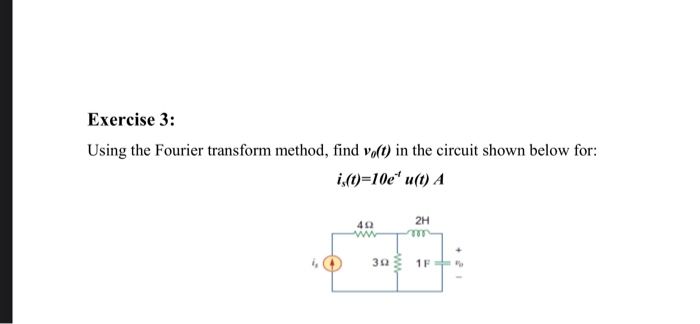 Solved Exercise 3: Using the Fourier transform method, find | Chegg.com