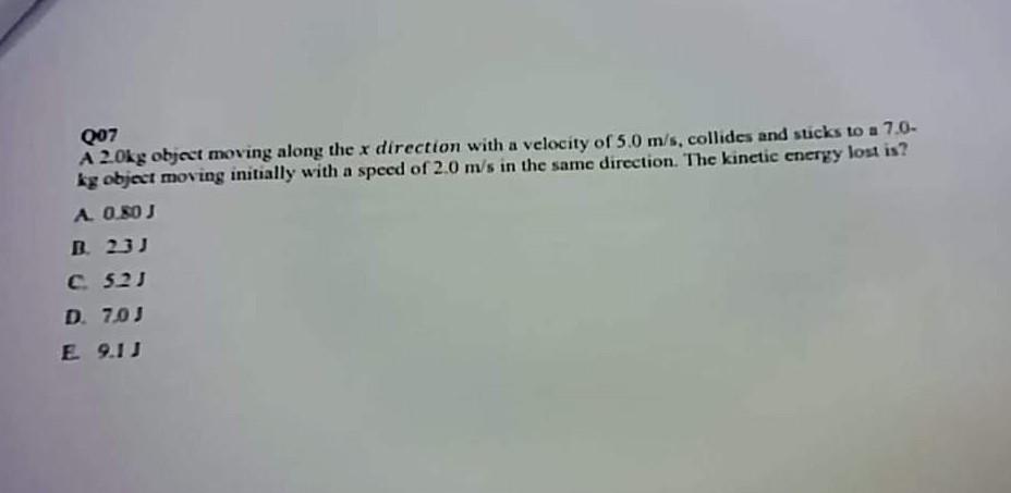 Solved Q07 A 2.0 kg objoct moving along the x direction with | Chegg.com