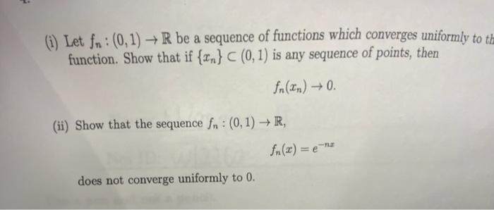 Solved (i) Let fn:(0,1)→R be a sequence of functions which | Chegg.com