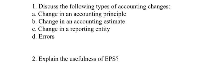 Solved 1. Discuss the following types of accounting changes: | Chegg.com