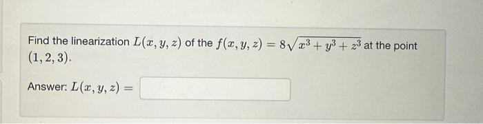 Solved Find the linearization L(x,y,z) of the | Chegg.com