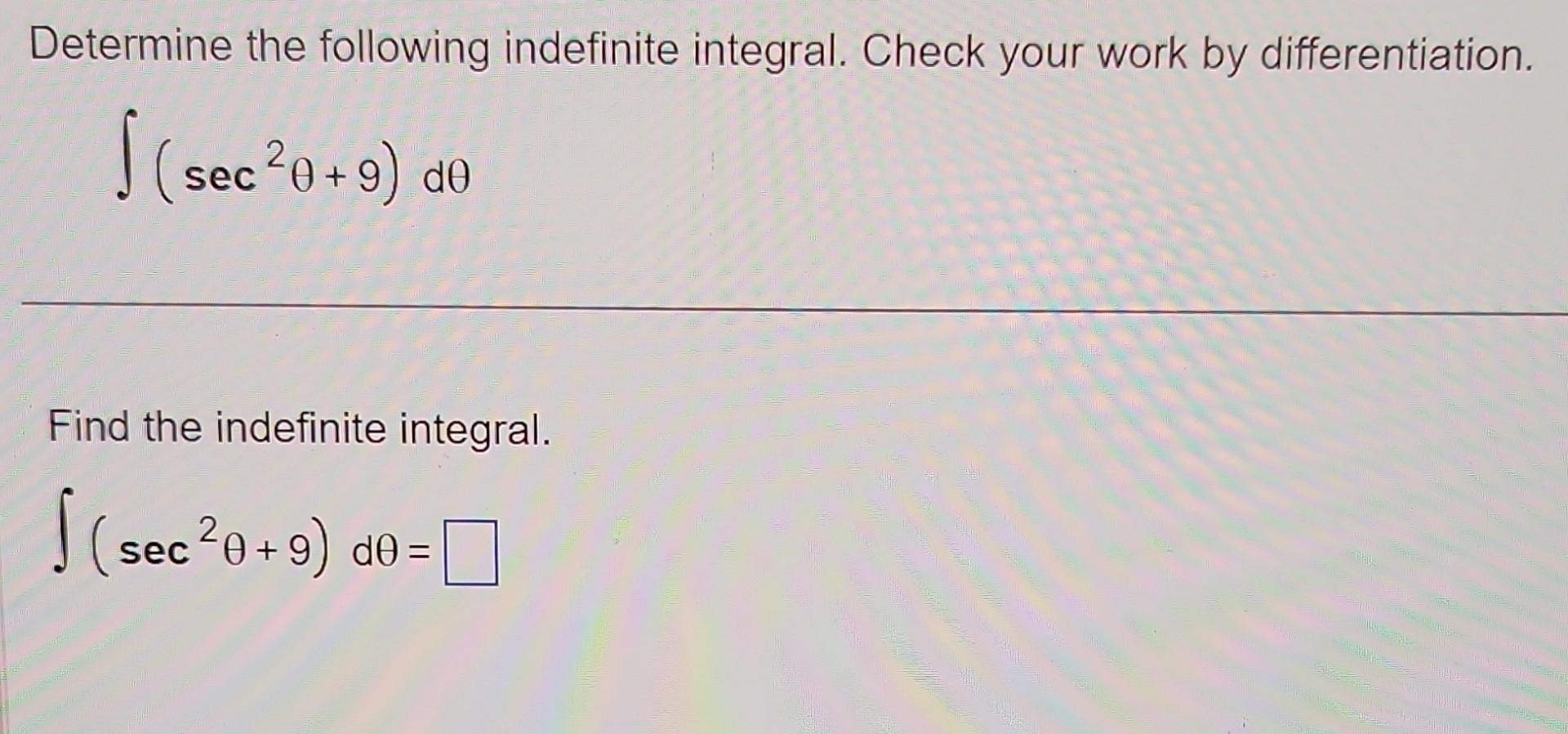 Solved Determine the following indefinite integral. Check | Chegg.com