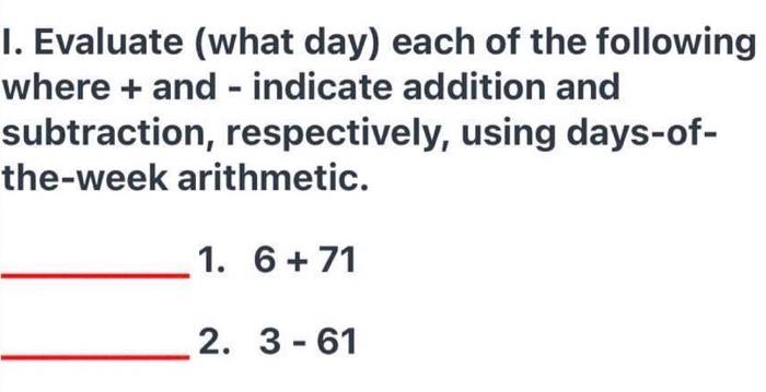 Solved 1. Evaluate (what day) each of the following where + | Chegg.com
