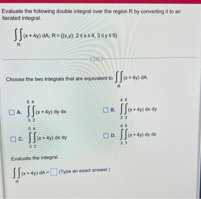 Solved Evaluate the following double integral over the | Chegg.com
