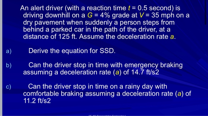 Solved An alert driver (with a reaction time t = 0.5 second) | Chegg.com