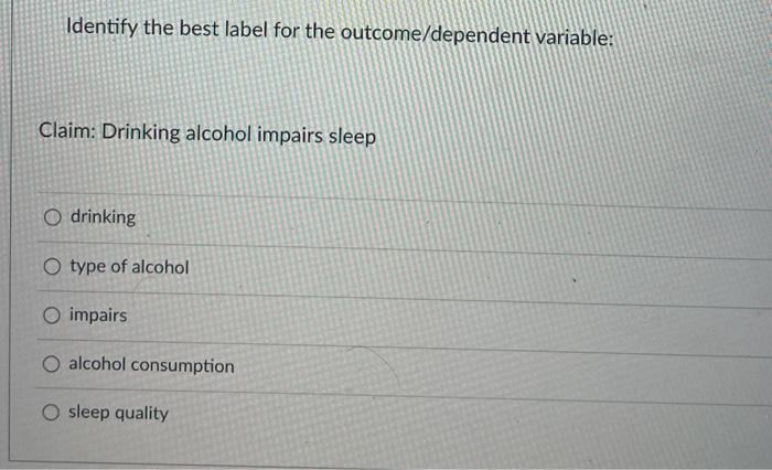 Solved Identify the best label for the outcome/dependent | Chegg.com