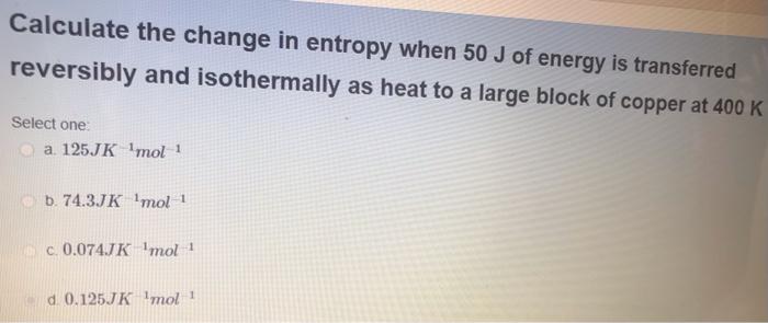 Solved Calculate the molar entropy of a constant-volume | Chegg.com