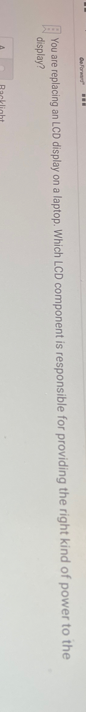 Solved You are replacing an LCD display on a laptop. Which | Chegg.com