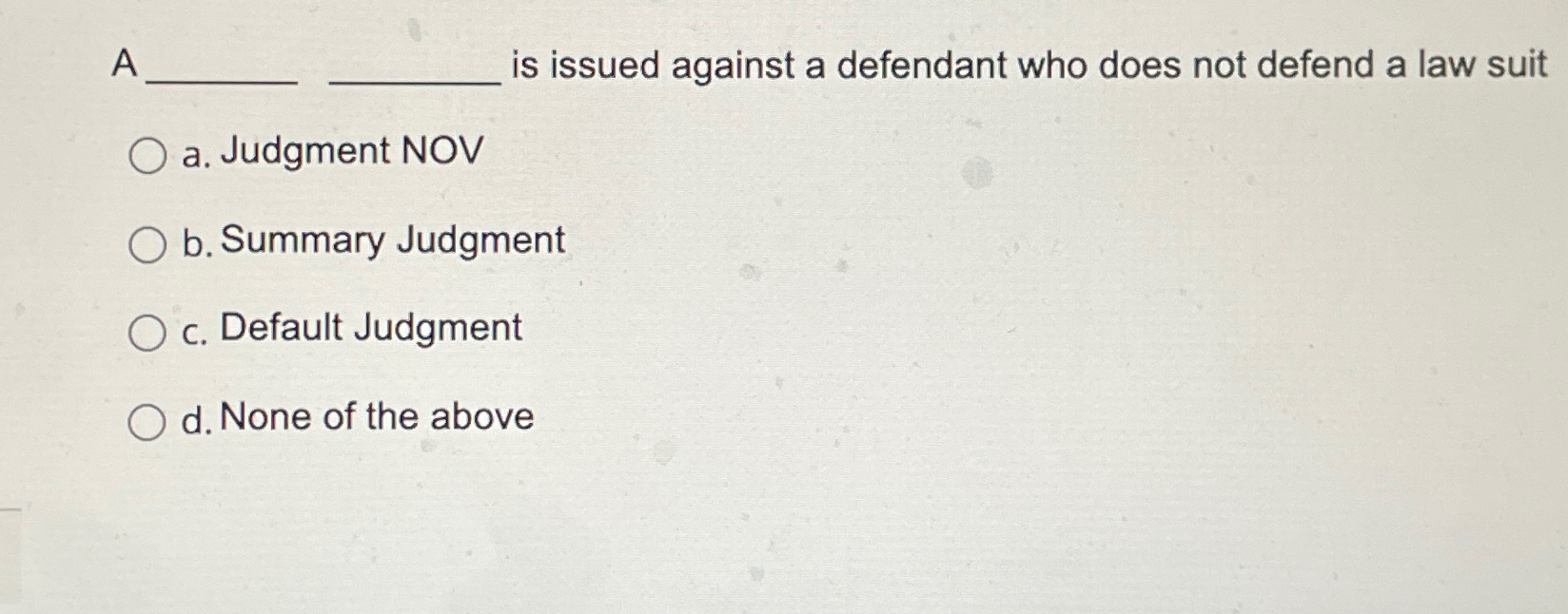 Solved A is issued against a defendant who does not defend a | Chegg.com