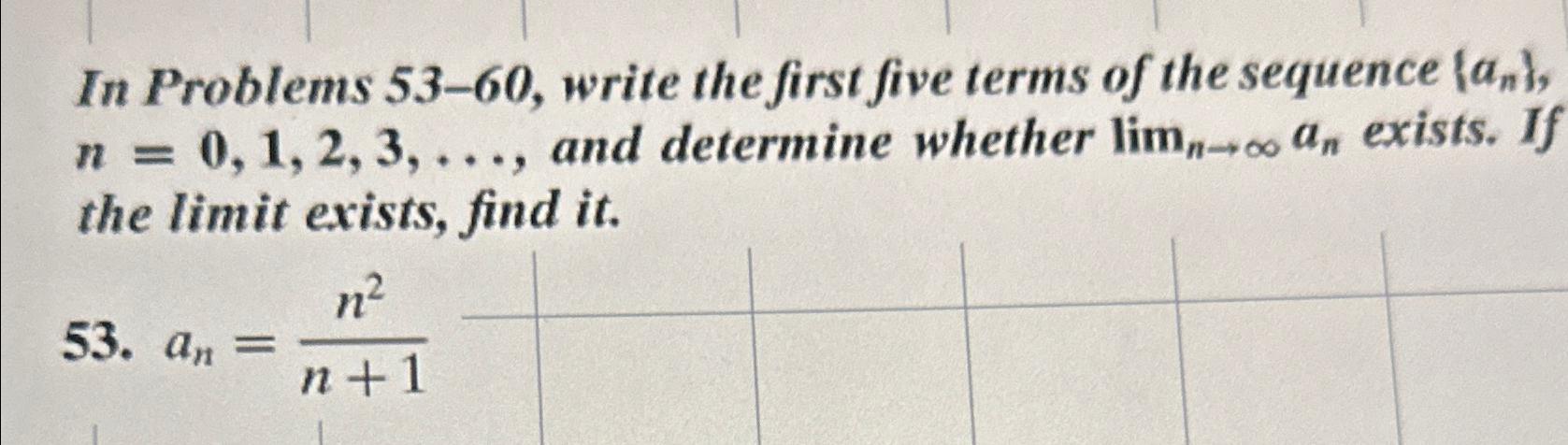 Solved In Problems 53-60, ﻿write the first five terms of the | Chegg.com