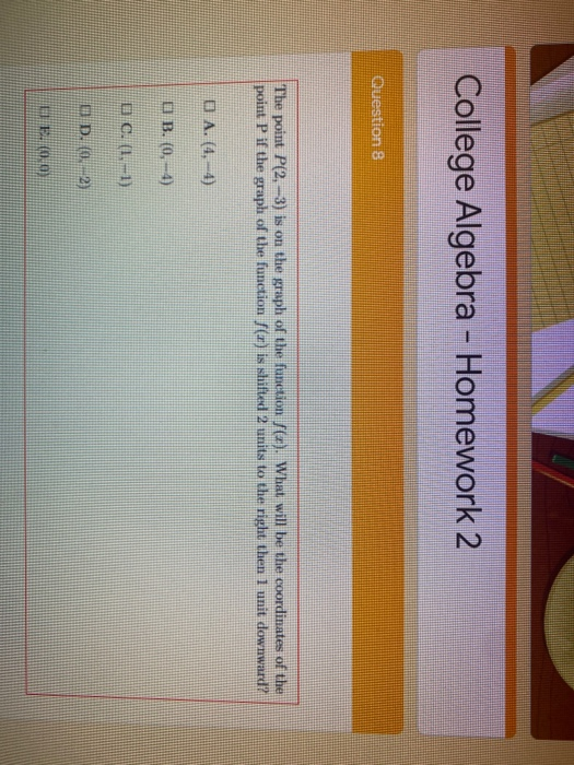 Solved College Algebra - Homework 2 Question 8 The point | Chegg.com
