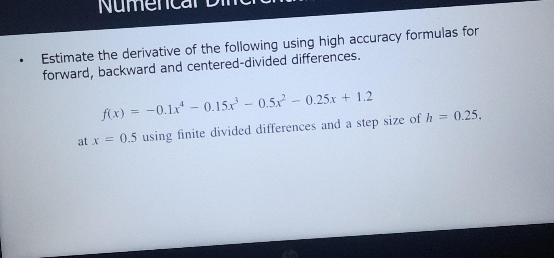 Solved Estimate the derivative of the following using high | Chegg.com