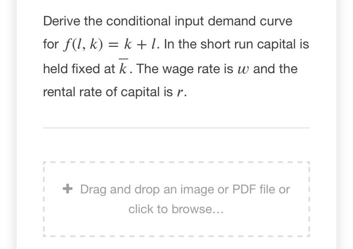 Solved Derive The Conditional Input Demand Curve For F 1