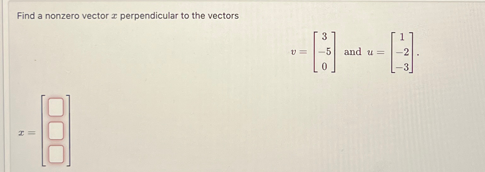 Solved Find a nonzero vector x ﻿perpendicular to the | Chegg.com