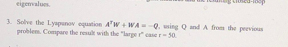 Solved Solve the Lyapunov equation ATW+WA=−Q, using Q and A | Chegg.com