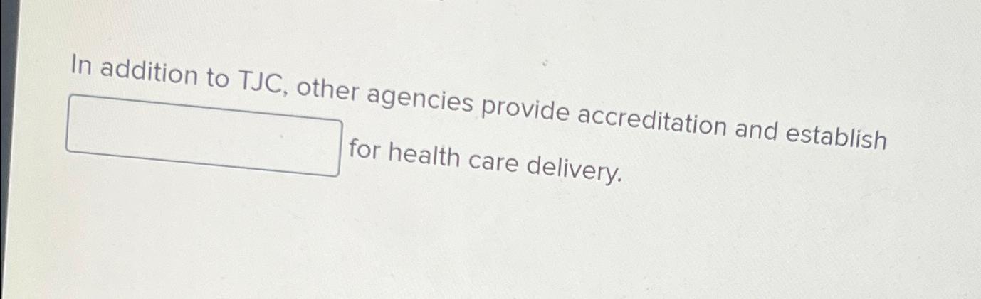 Solved In addition to TJC, ﻿other agencies provide | Chegg.com