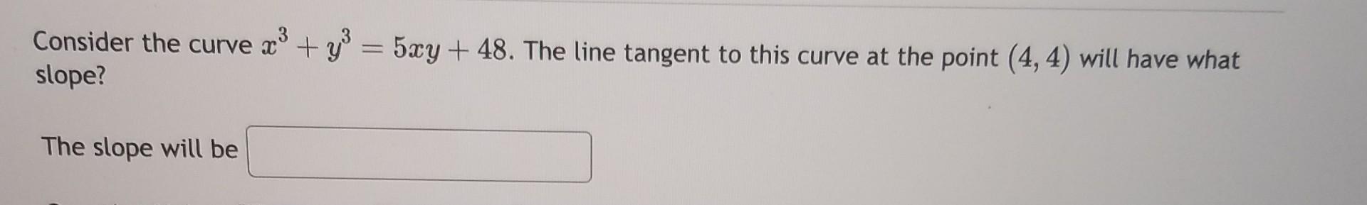 Solved Consider the curve x3+y3=5xy+48. The line tangent to | Chegg.com
