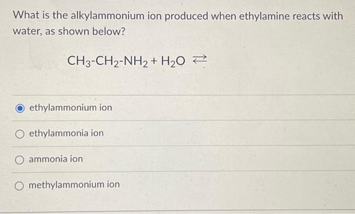 Solved What is the alkylammonium ion produced when | Chegg.com