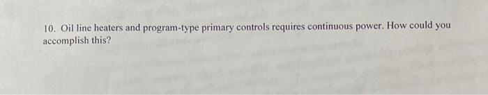 Solved Oil line heaters and program-type primary controls | Chegg.com