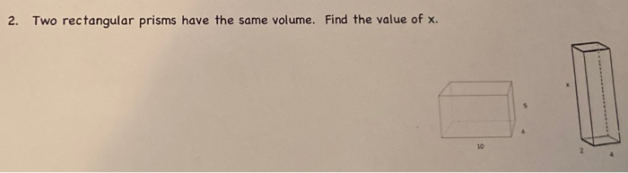 Solved 2. Two rectangular prisms have the same volume. Find | Chegg.com