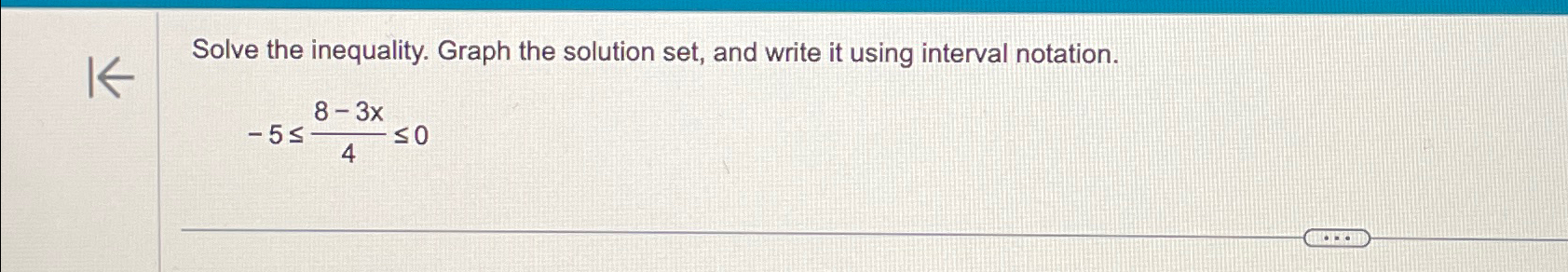 Solved Solve the inequality. Graph the solution set, and | Chegg.com
