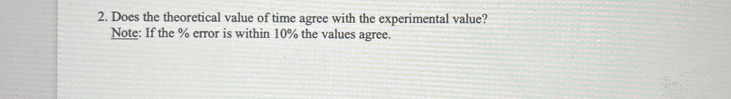 Solved Does the theoretical value of time agree with the | Chegg.com