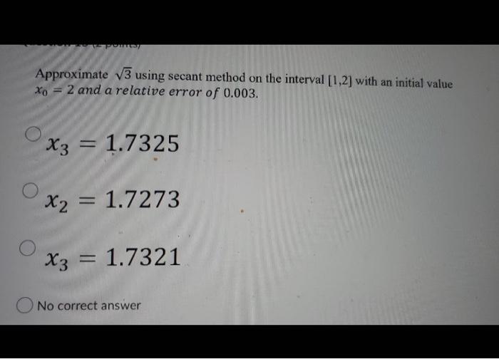 Solved Approximate 3 using secant method on the interval | Chegg.com