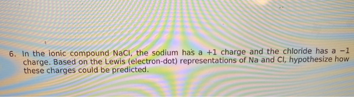 Solved 6. In the ionic compound Naci, the sodium has a +1 | Chegg.com