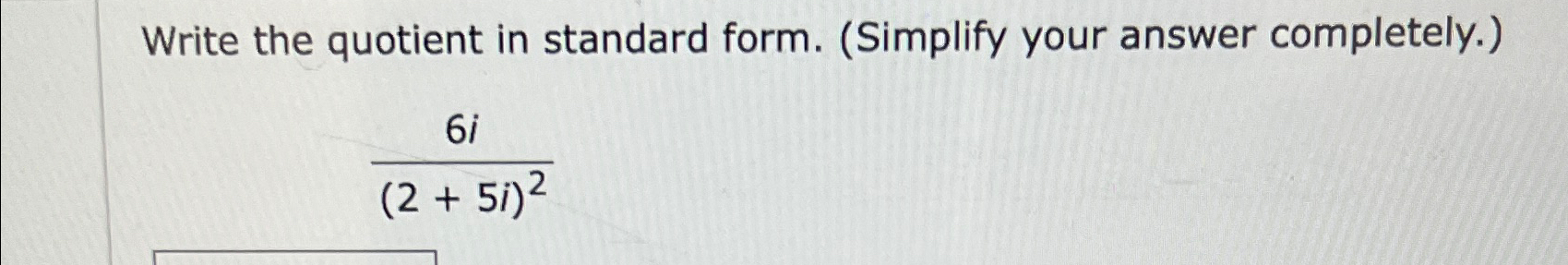 Solved Write the quotient in standard form. (Simplify your | Chegg.com