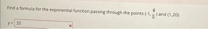Solved Find a formula for the exponential function passing | Chegg.com