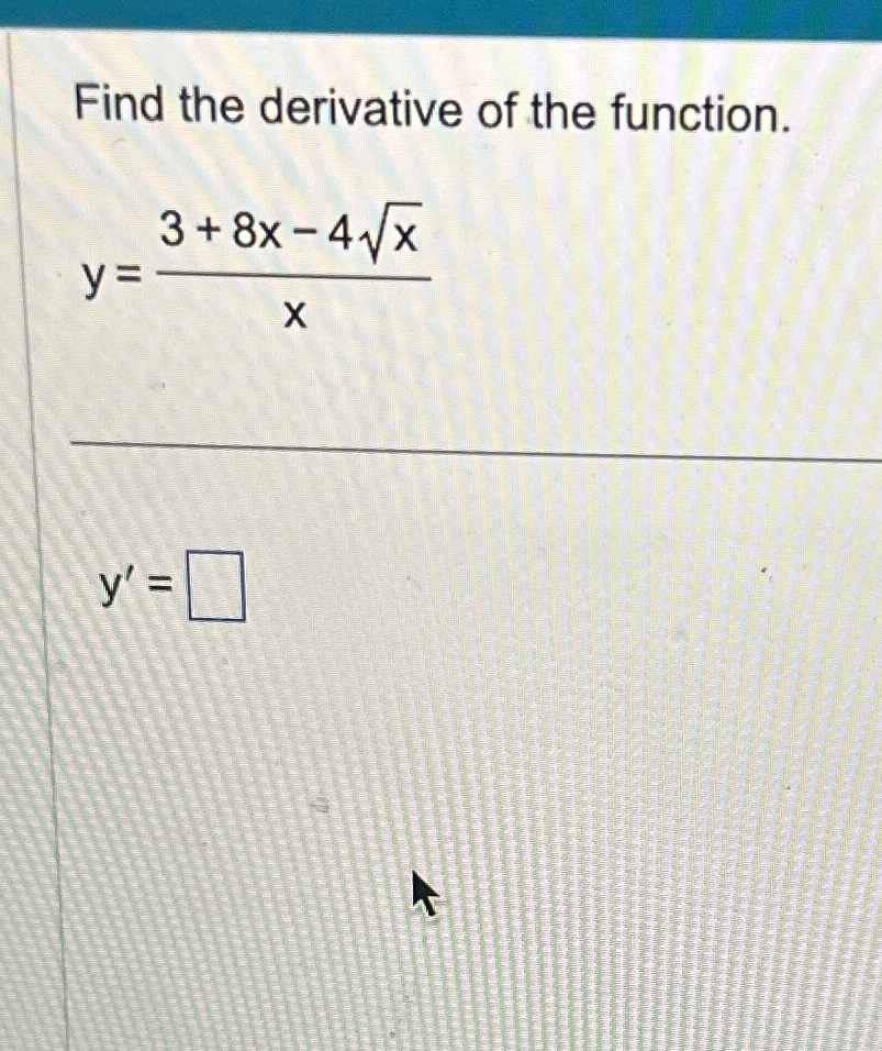 Solved Find the derivative of the function.y=3+8x-4x2xy'= | Chegg.com