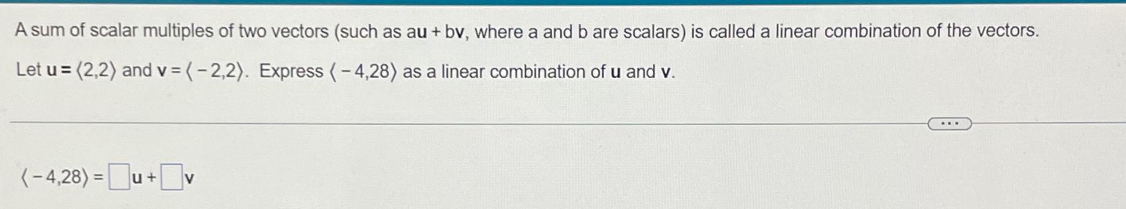 Solved A sum of scalar multiples of two vectors (such as | Chegg.com