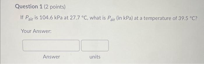 Solved If Pair is 104.6kPa at 27.7∘C, what is Pair (in | Chegg.com