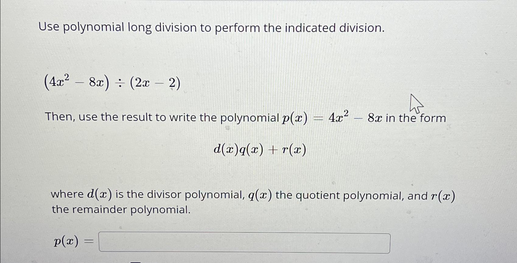 Solved Use polynomial long division to perform the indicated | Chegg.com