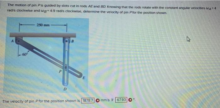 Solved The motion of pin Pis guided by slots cut in rods AE | Chegg.com