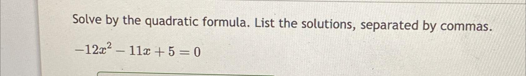 Solved Solve by the quadratic formula. List the solutions, | Chegg.com