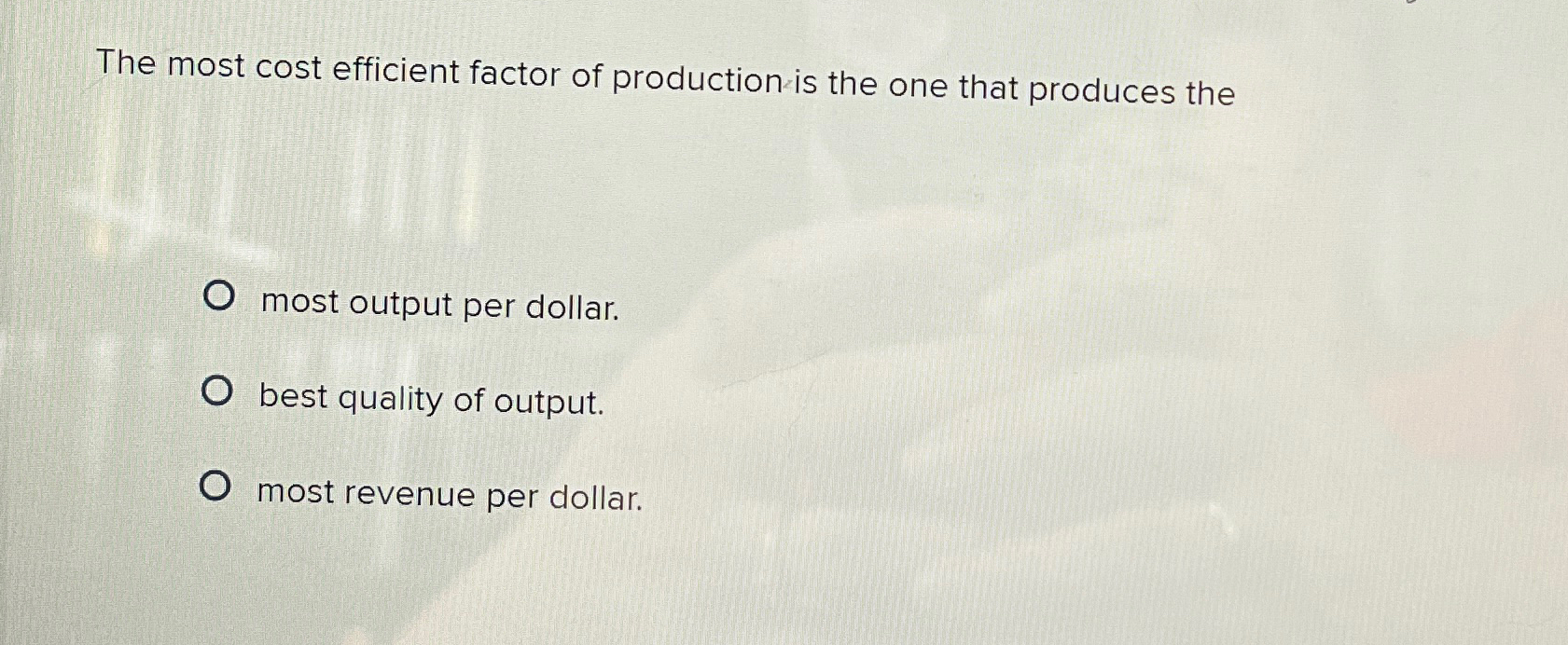 Solved The most cost efficient factor of production-is the | Chegg.com