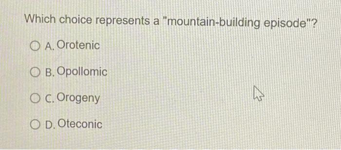Solved Which choice represents a "mountain-building | Chegg.com